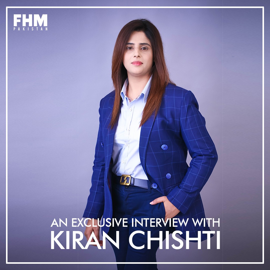 AN EXCLUSIVE INTERVIEW WITH KIRAN CHISTI - FHM Pakistan